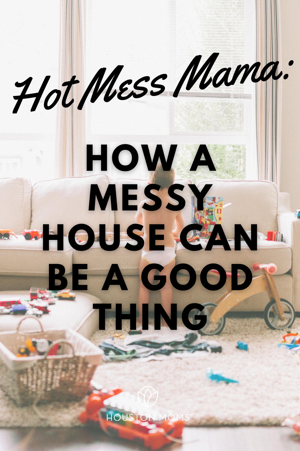 Hot Mess Mama: How a Messy House Can Be A Good Thing
