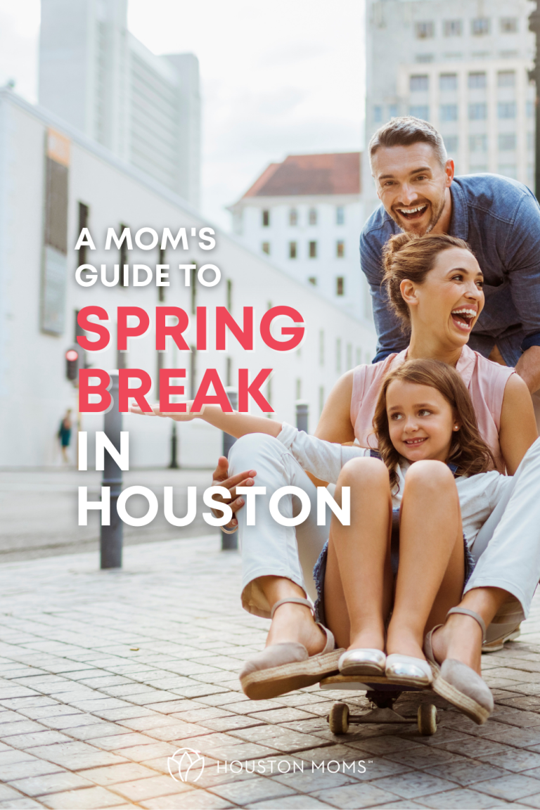 A Mom's Guide to Spring Break in Houston