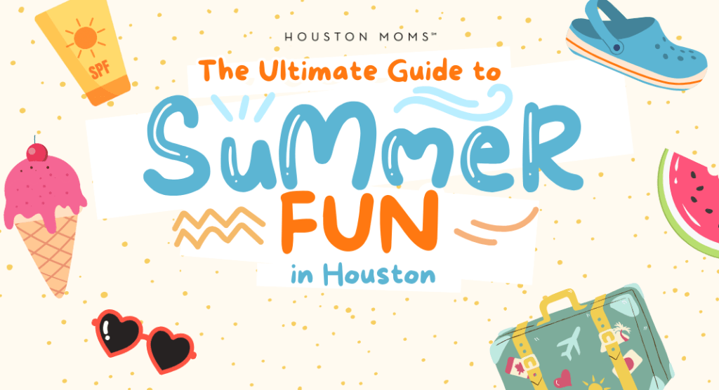 The Ultimate Guide to Houston Summer Fun