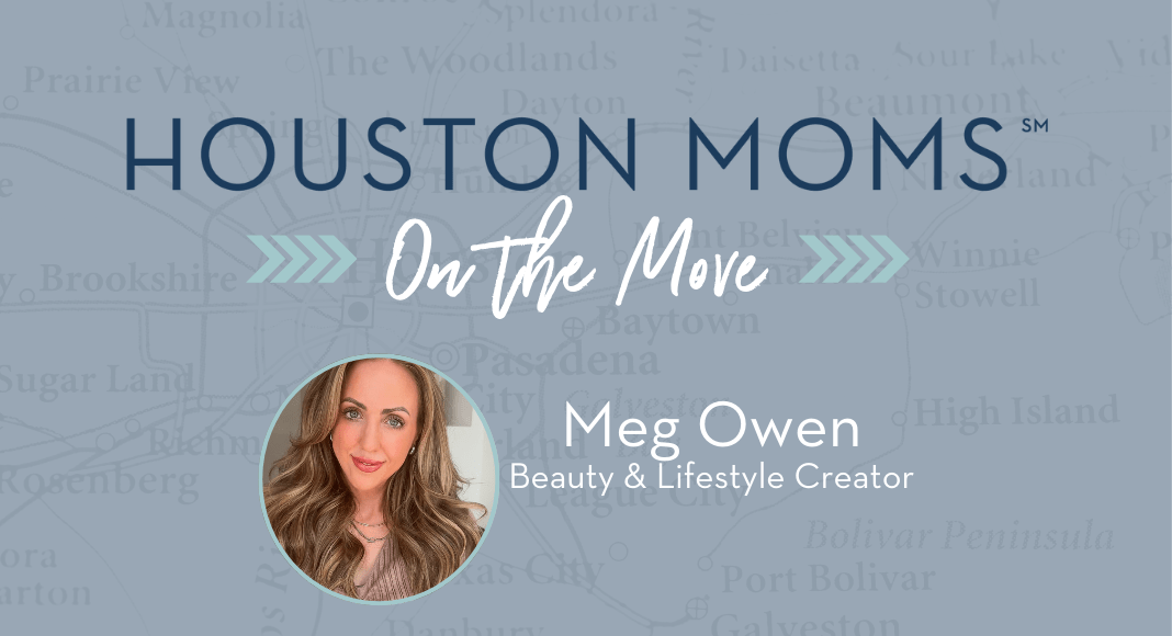 Houston Moms on the Move with Meg Owen